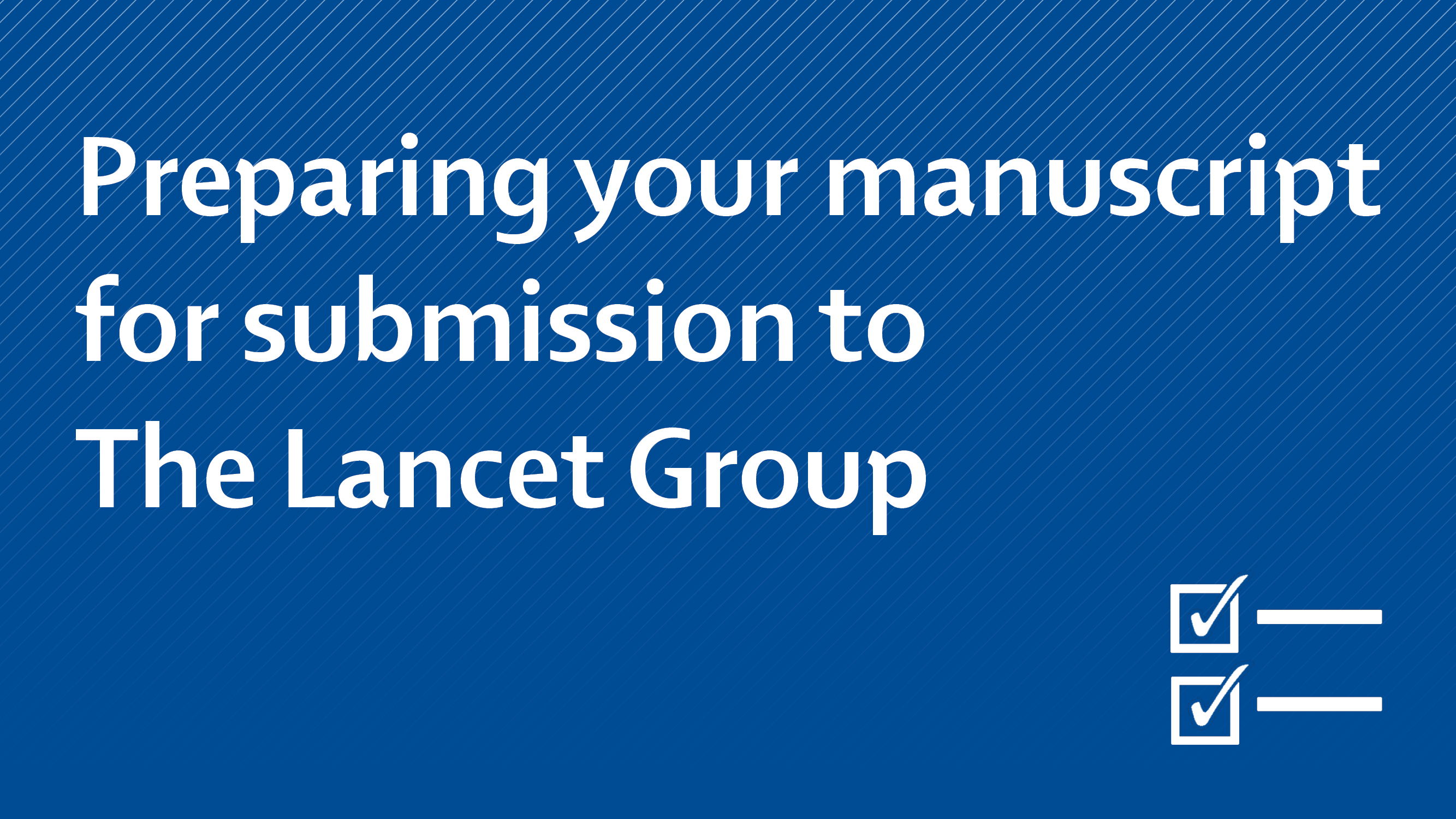 Preparing your manuscript for submission to The Lancet Group | Elsevier Researcher Academy